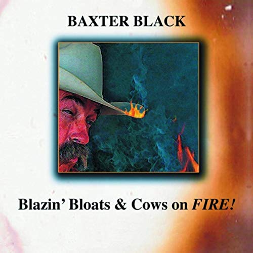 Play Blazin' Bloats & Cows on Fire! by Baxter Black on Amazon Music
