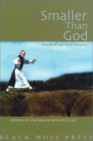 Smaller Than God: Words of Spiritual Longing: Quenon, Paul, Lee, John B ...