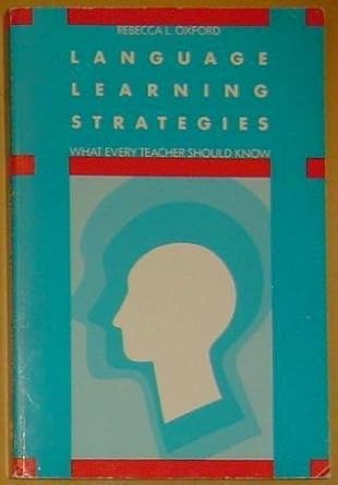 Language Learning Strategies, What Every Teacher Should Know: Rebecca L ...