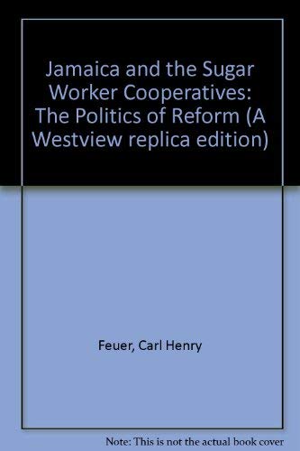 Jamaica And The Sugar Worker Cooperatives: The Politics Of Reform ...