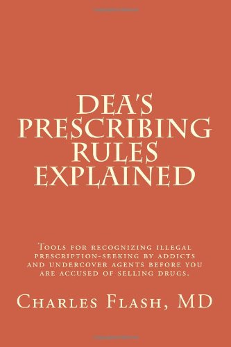 DEA's Prescribing Rules Explained: Tools for recognizing illegal ...