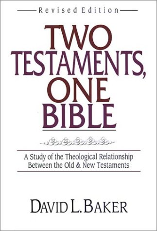 Two Testments, One Bible: A Study of the Theological Relationship ...
