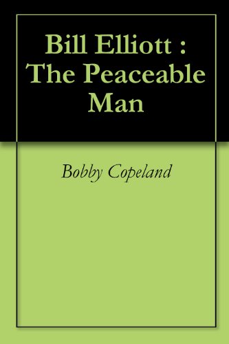 Amazon.com: Bill Elliott : The Peaceable Man eBook : Copeland, Bobby ...