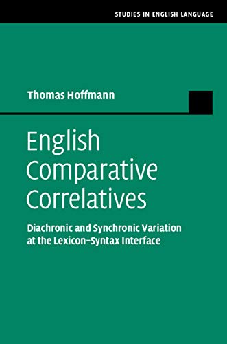 English Comparative Correlatives: Diachronic and Synchronic Variation ...