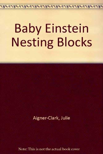 Baby Einstein Nesting Blocks: Aigner-clark, Julie, Zaidi, Nadeem ...