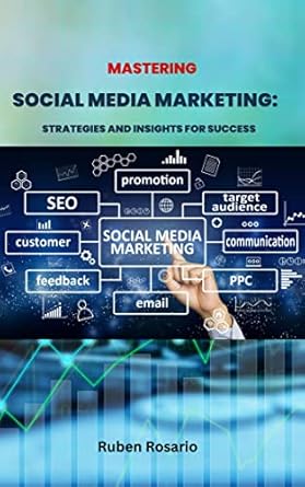 Mastering Social Media Marketing: Strategies and Insights for Success eBook : Rosario, Ruben ...