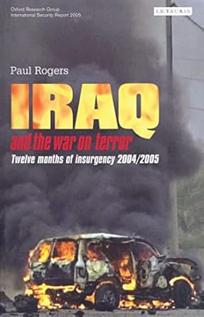Iraq and the War on Terror: Twelve Months of Insurgency 2004/2005 ...