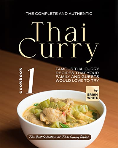 Amazon.com: The Complete and Authentic Thai Curry Cookbook 1: Famous ...