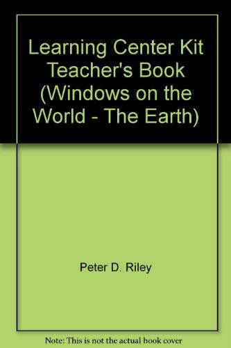 Learning Center Kit Teacher's Book (Windows on the World - The Earth ...