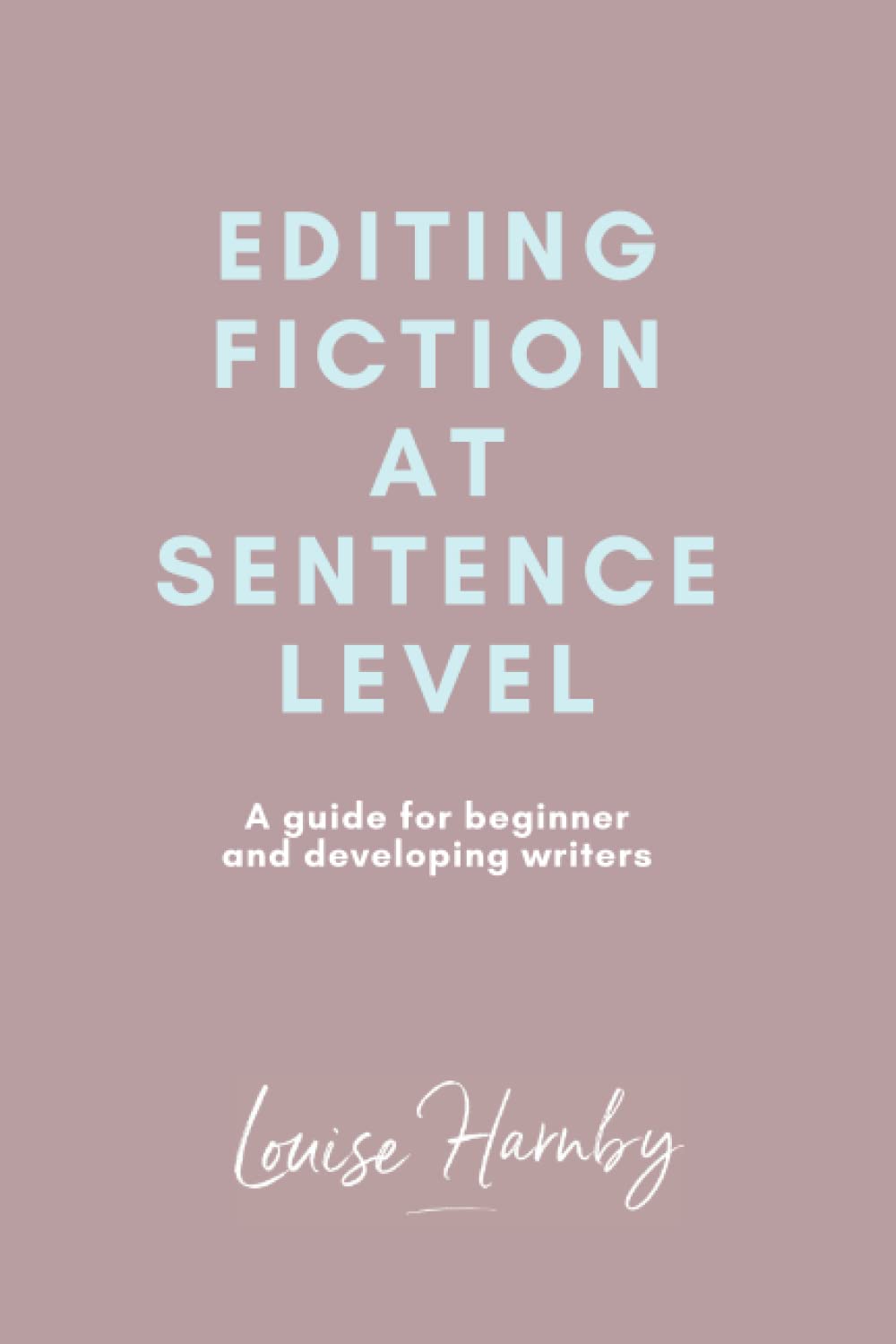 Editing Fiction at Sentence Level: Amazon.co.uk: Harnby, Louise ...