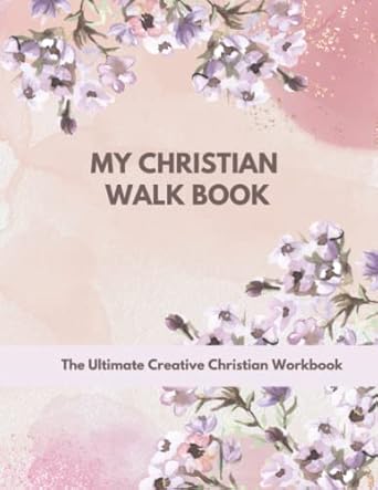My Christian Walk Book: The Ultimate Creative Christian Workbook - 500 ...