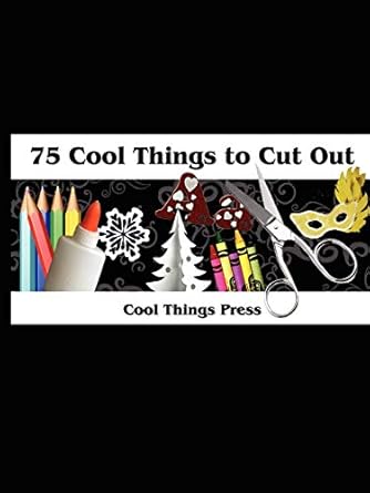 75 Cool Things to Cut Out: Cool Things Press: 9780615207964: Amazon.com ...