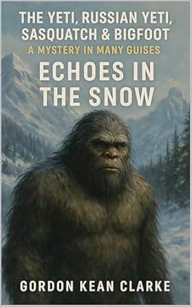 The Yeti, Russian Yeti, Sasquatch & Bigfoot - A Mystery in Many Guises ...