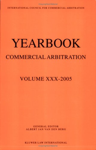 Yearbook Commercial Arbitration Volume XXX: 30 (Yearbook of Commercial ...