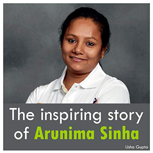 The inspiring story of Arunima Sinha eBook : Gupta, Usha : Amazon.in ...