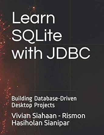 Learn SQLite with JDBC: Building Database-Driven Desktop Projects ...