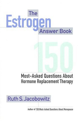 The Estrogen Answer Book: 150 Most-Asked Questions about Hormone ...