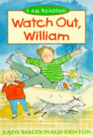 Watch Out, William (I Am Reading): Denton, Kady MacDonald ...