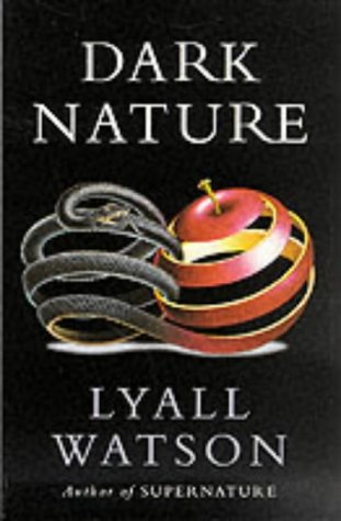 Dark Nature : Natural History of Evil: Watson, Lyall: 9780340617885 ...