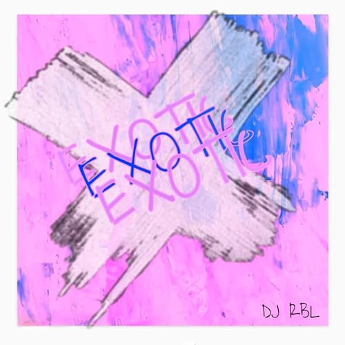 Play EXOTIC by Dj RBL on Amazon Music