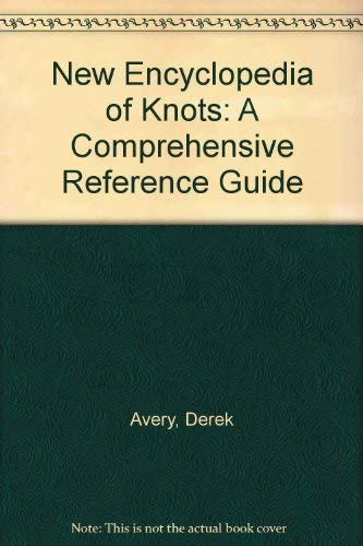 New Encyclopedia of Knots: A Comprehensive Reference Guide: Avery ...