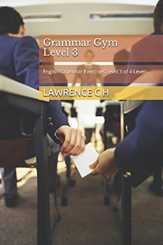 Grammar Gym Level 3: English Grammar Exercises Level 3 of 4 Levels: C H ...