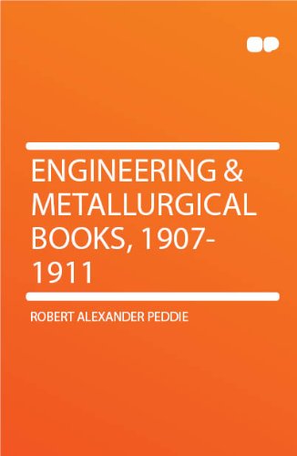 Engineering & Metallurgical Books, 1907-1911: Peddie. Robert Alexander ...
