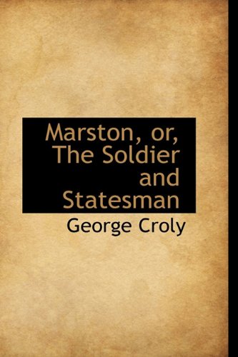Marston, Or, the Soldier and Statesman: Croly, George: 9781116738612 ...