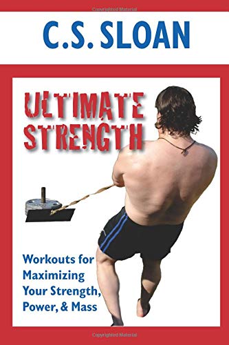 Ultimate Strength: Workouts for Maximizing Your Strength, Power, & Mass ...
