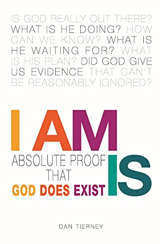 I Am Is: Absolute Proof That God Does Exist - Kindle edition by Tierney, Daniel. Religion ...