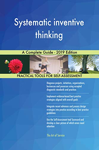 Systematic inventive thinking A Complete Guide - 2019 Edition eBook ...