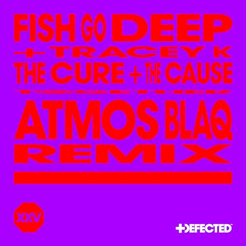The Cure & The Cause (Atmos Blaq Remix) song by Fish Go Deep & Tracey K ...