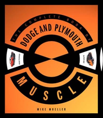 The Complete Book of Dodge and Plymouth Muscle (Complete Book Series ...