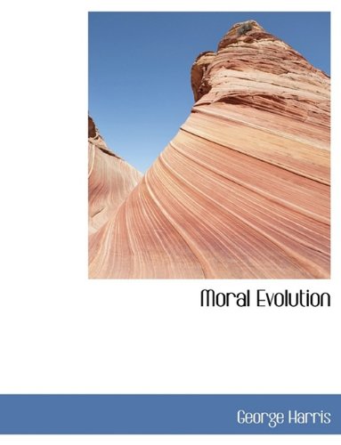 Moral Evolution: Harris, George: 9781116144253: Amazon.com: Books