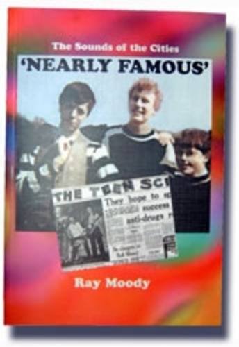 The Sounds of the Cities: 'Nearly Famous' : Moody, Ray: Amazon.co.uk: Books