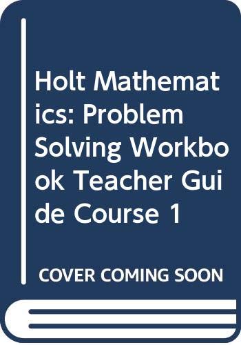 Holt Mathematics: Problem Solving Workbook Teacher Guide Course 1: Holt ...