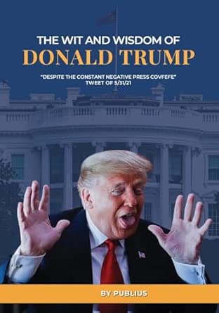 The Wit and Wisdom of Donald J. Trump: Publius, X: 9784266603779 ...