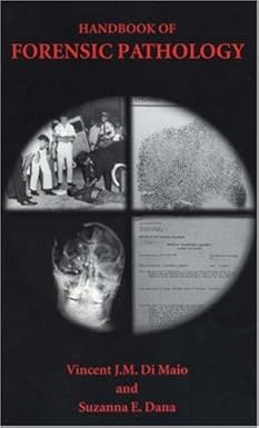 Handbook of Forensic Pathology : DiMaio M.D., Vincent J.M., Dana M.D ...