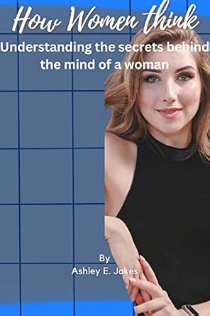 How Women Think: The Secrets Behind the Mind of a Woman eBook : Jakes ...