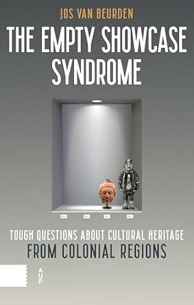 The Empty Showcase Syndrome: Tough Questions about Cultural Heritage ...