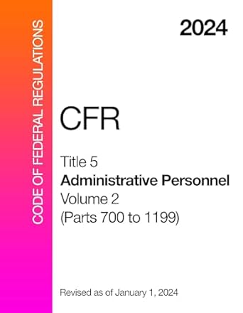 2024 CFR Title 5 - Administrative Personnel, Volume 2 (Parts 700 to ...