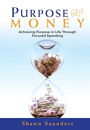 Amazon.com: Purpose Money: Achieving Purpose in Life Through Focused ...