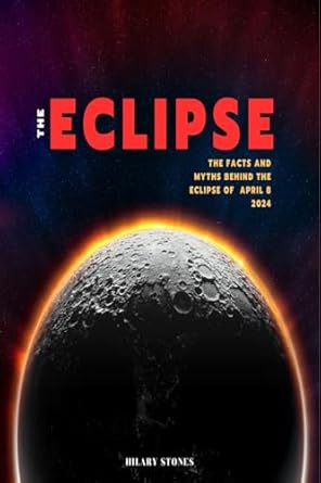 The Solar Eclipse: The Myths and Facts behind the Eclipse of April 8 ...