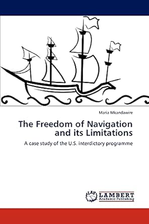 The Freedom of Navigation and its Limitations: A case study of the U.S ...