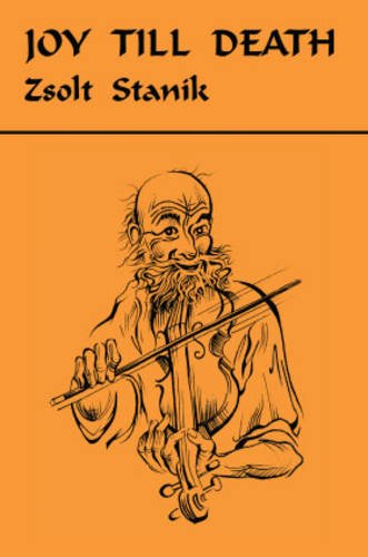 Joy Till Death: Zsolt Stanik: 9781780350134: Amazon.com: Books