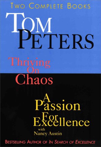 Tom Peters: Two Complete Books : Thriving on Chaos/a Passion for ...