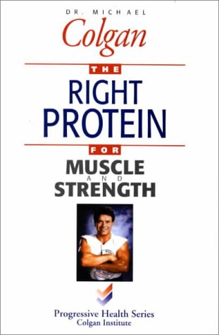 The Right Protein for Muscle and Strength (Progressive Health Series ...