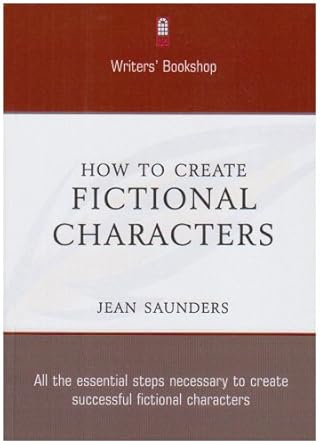 How to Create Fictional Characters: All the Essential Steps Necessary ...