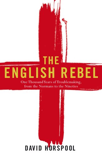 The English Rebel: One Thousand Years of Trouble-making from the ...
