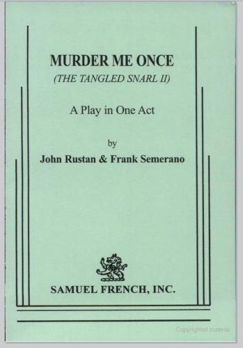 Murder Me Once (The Tangled Snarl II): A Play in One Act: John Rustan ...